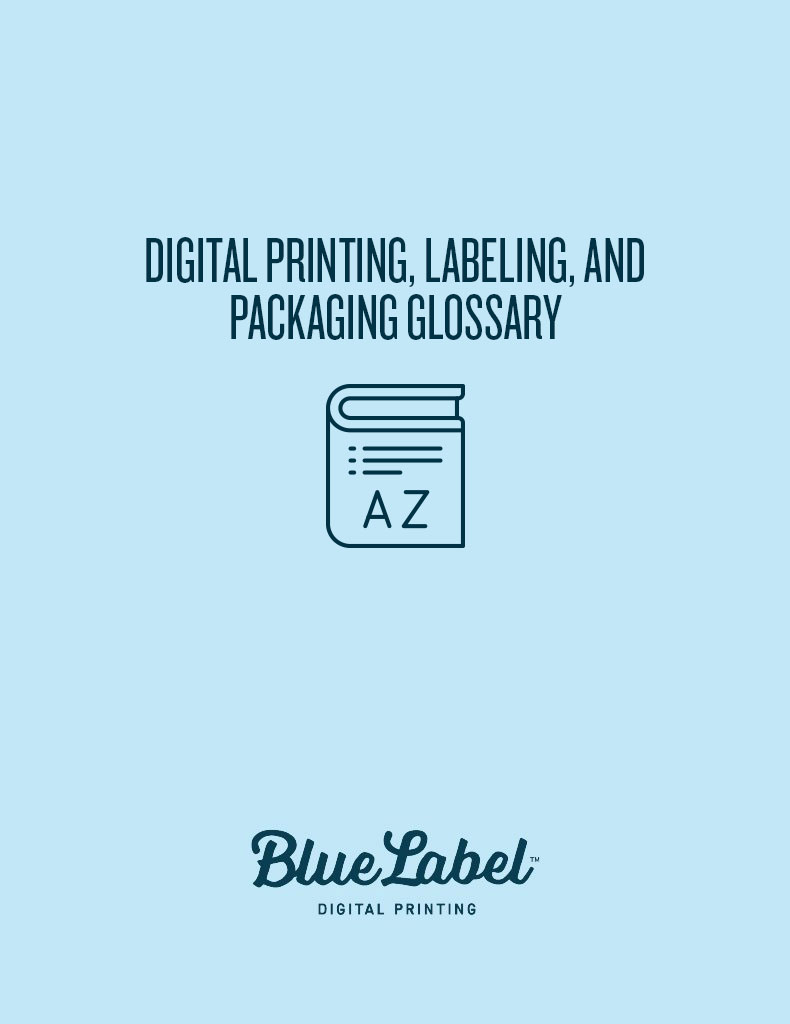 Digital Printing, Labeling, and Packaging Glossary - Blue Label Packaging